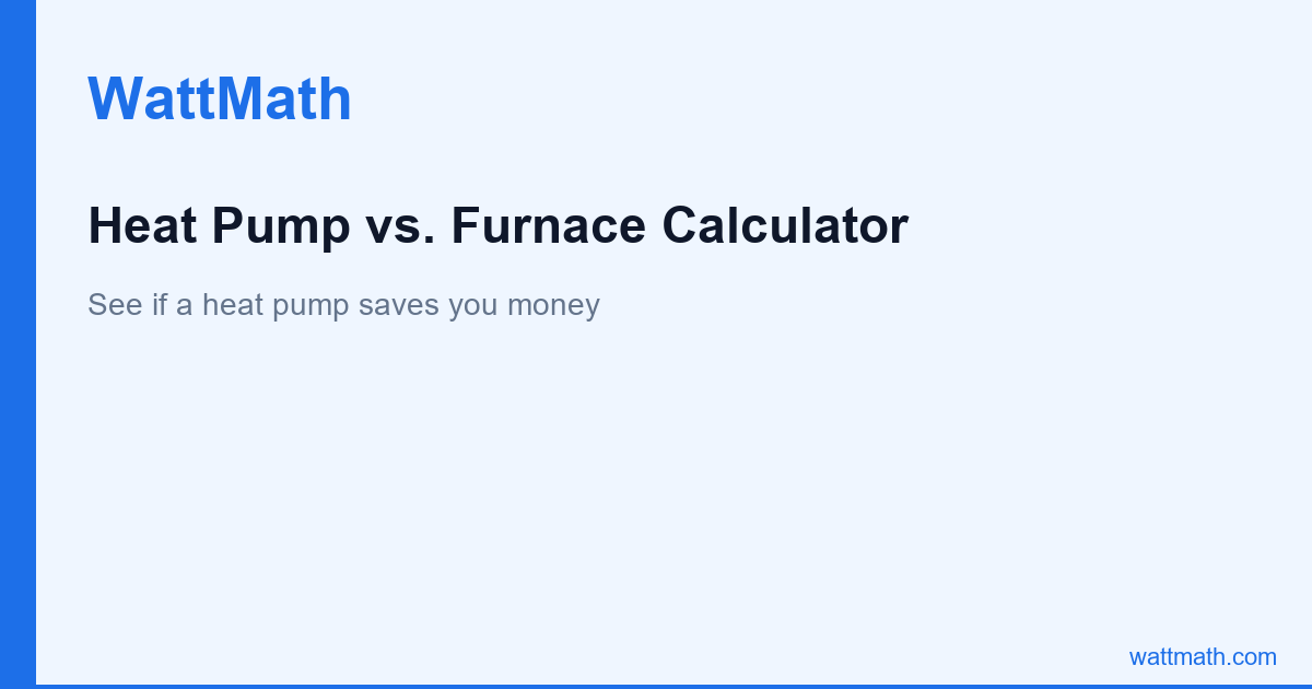 Heat Pump vs. Gas Furnace Calculator — ROI & Payback Period